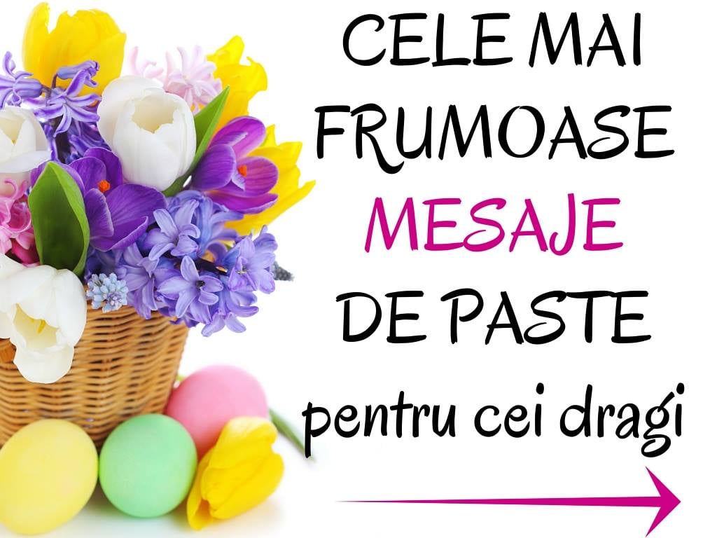 Cele mai frumoase urări de Paște. Mesaje pentru familie, prieteni sau ...